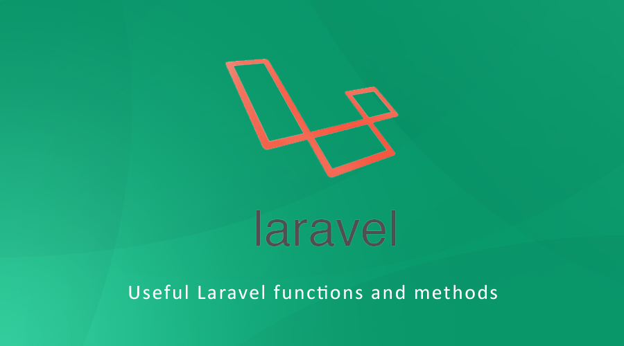 Useful Laravel functions and methods, Part-1 - PHP Lift