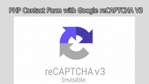 PHP Contact Form with Google reCAPTCHA V3 Example - PHP Lift