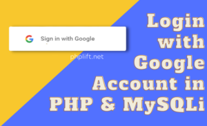 How to Login with Google Account in PHP & MySQLi - PHP Lift