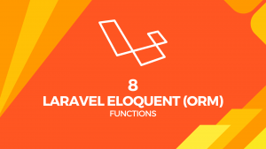8 interesting functions of Laravel Eloquent (ORM) - PHP Lift