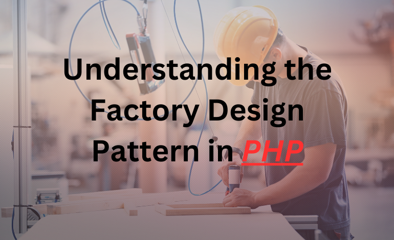 Understanding The Factory Design Pattern In Php Simplifying Object Creation Php Lift